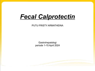 FRISTY GASTRO -Fecal-Calprotectin copy.ppt