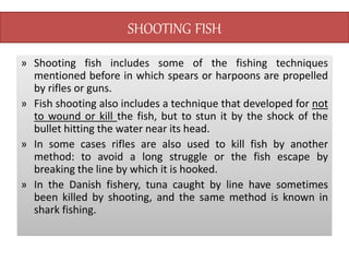Spearing, Harpooning and Shooting fish.pptx