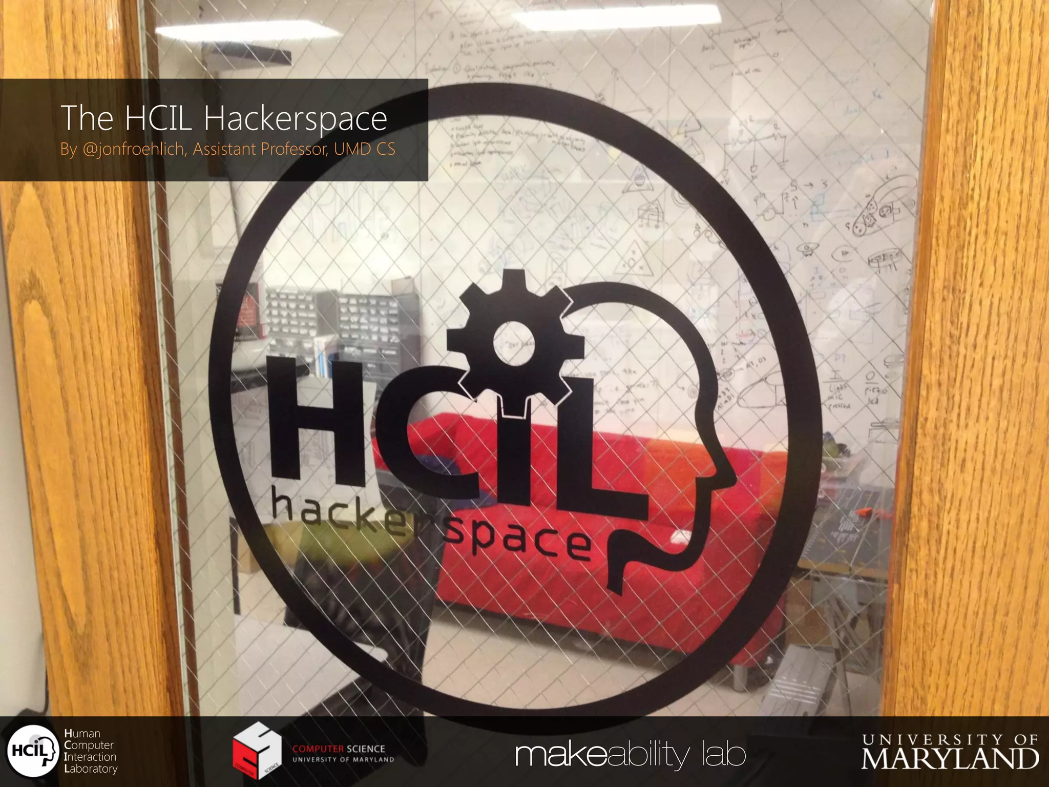A Brief Overview of the HCIL Hackerspace at UMD | PDF