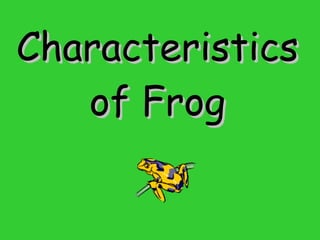 Frog Anatomy and morphology | PPT