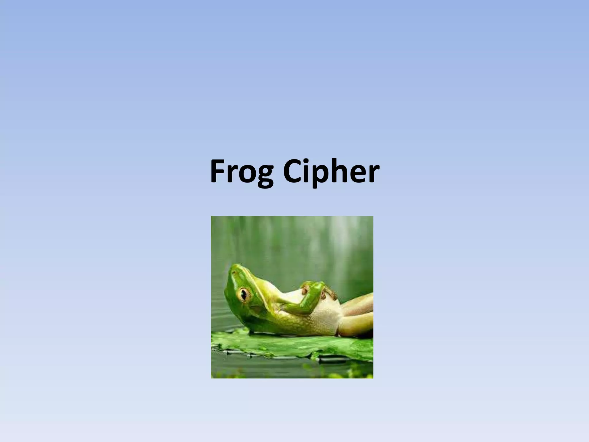 Frog cipher | PPTX