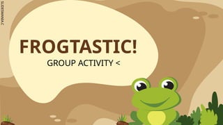 Frogtastic-SlidesMania LESSON ACTIVITY G9 | PPTX