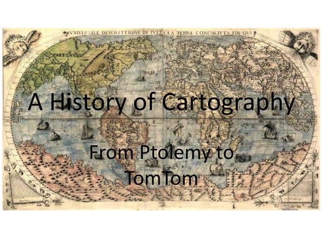 History of Cartography: From Ptolemy to TomTom | PPT