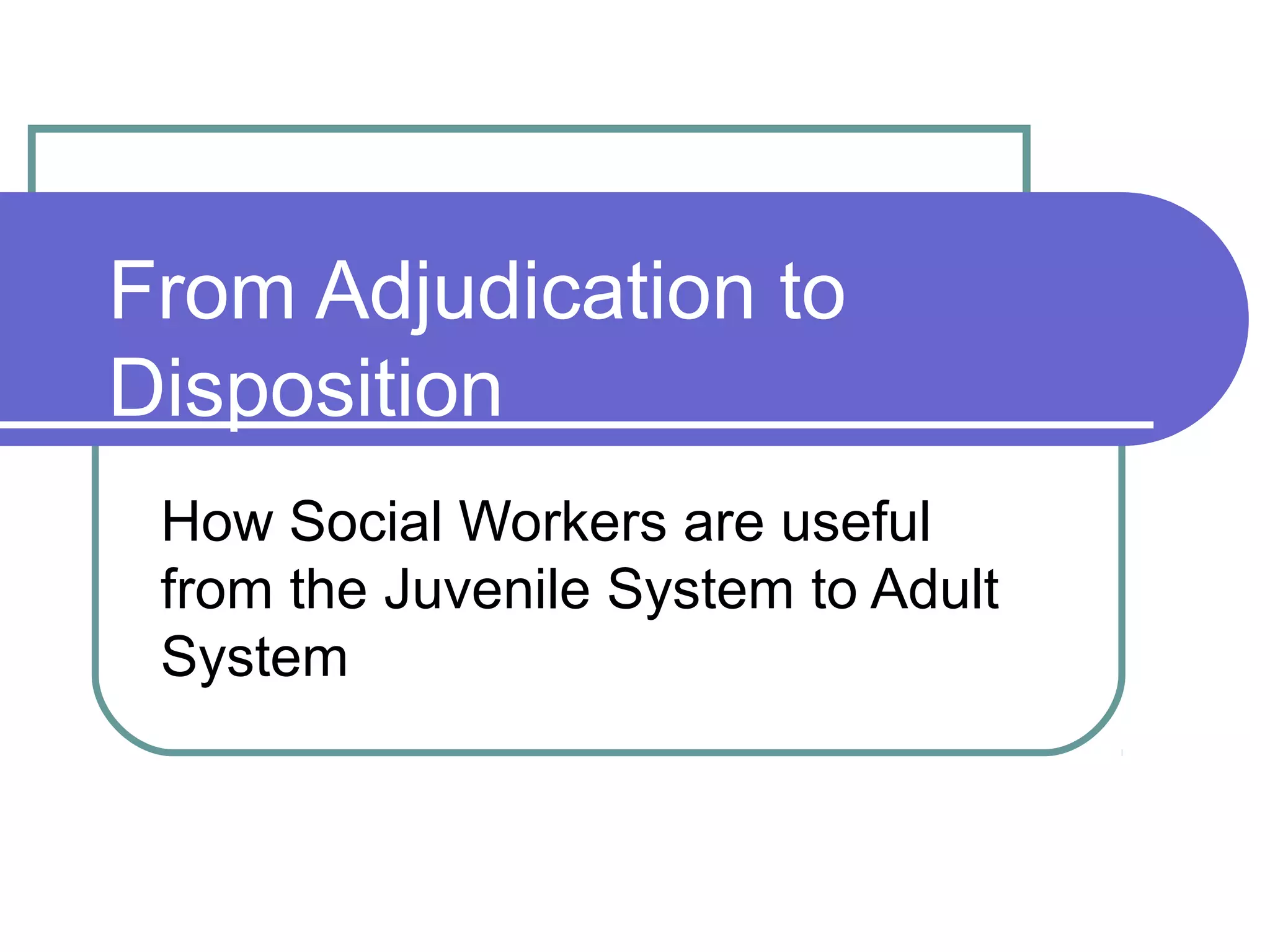 From adjudication to disposition | PPT