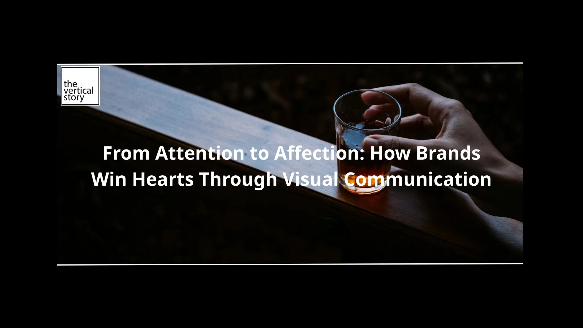 From Attention to Affection How Brands Win Hearts Through Visual ...