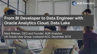 From BI Developer to Data Engineer with Oracle Analytics Cloud, Data ...