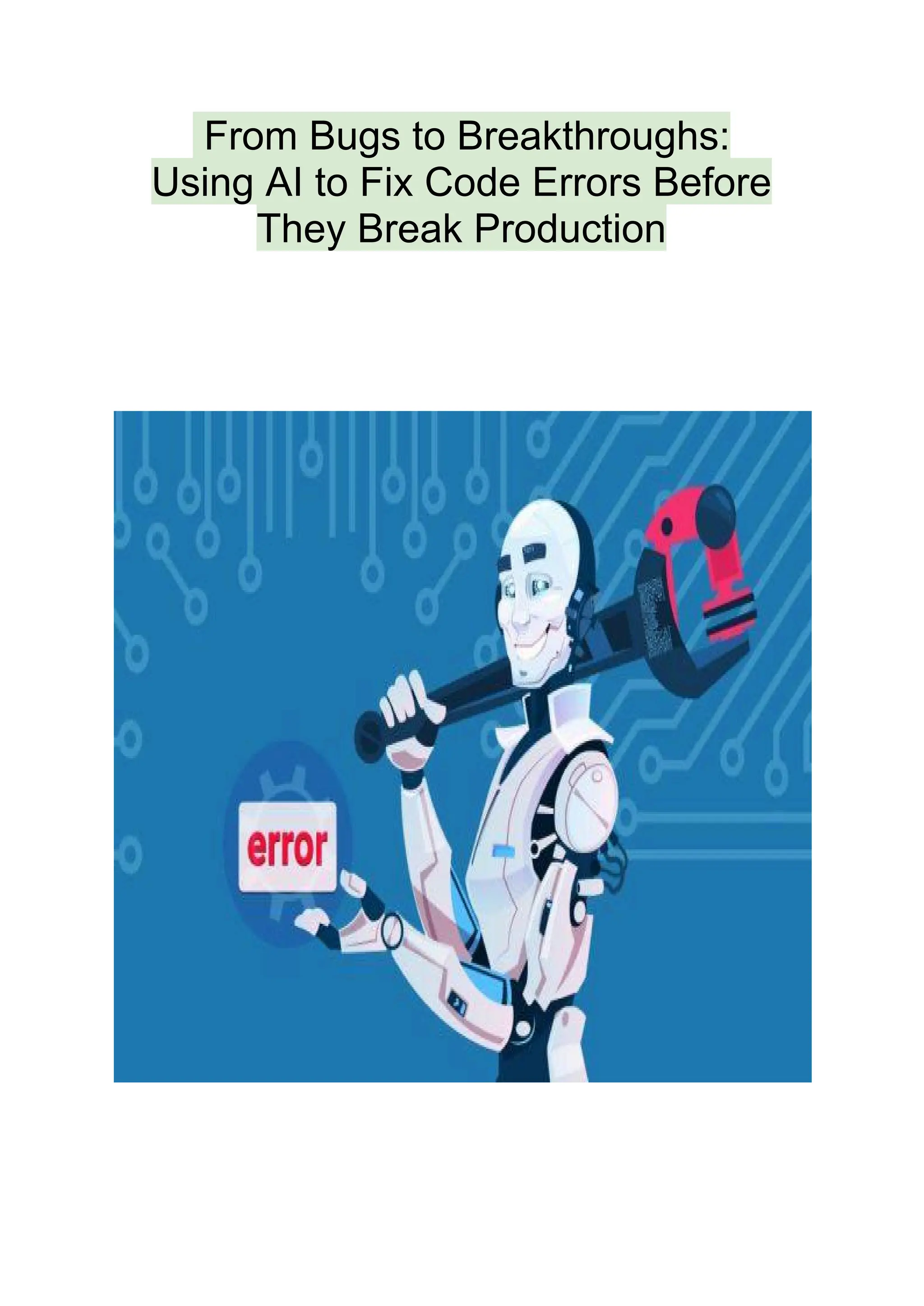 From Bugs to Breakthroughs_ Using AI to Fix Code Errors Before They Break Production.pdf