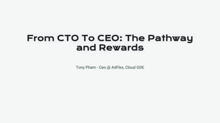 From CTO To CEO: The Pathway and Rewards | PPT