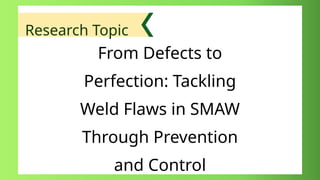 From Defects to Perfection Tackling Weld Flaws in SMAW Through ...