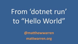 From 'dotnet run' to 'hello world' | PPT