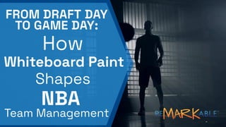 FROM DRAFT DAY TO GAME DAY: HOW WHITEBOARD PAINT SHAPES NBA TEAM ...
