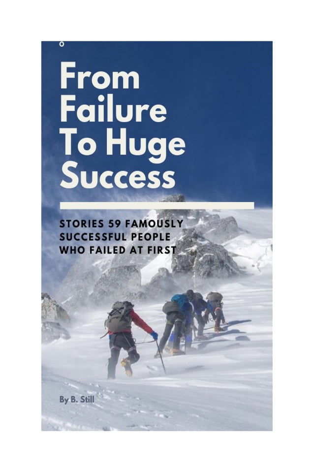 From failure to huge success. Stories 59 Famously Successful People Who ...