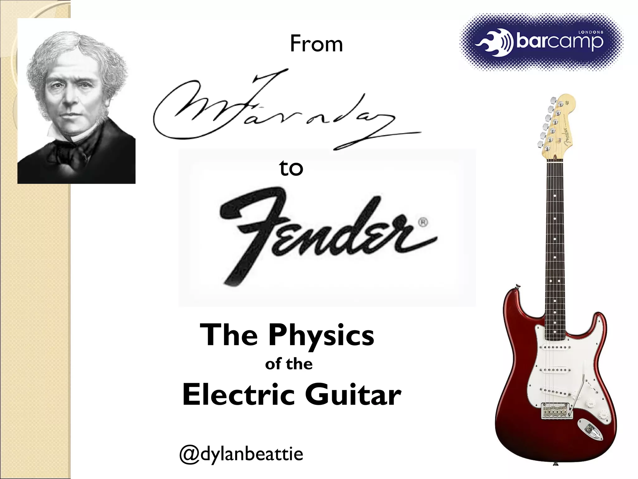 From Faraday to Fender - The Physics of the Electric Guitar | PPT