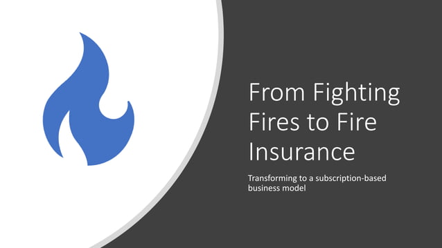 From fighting fires to fire insurance | PPT