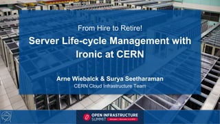 From hire to retire! server life cycle management with ironic at cern ...