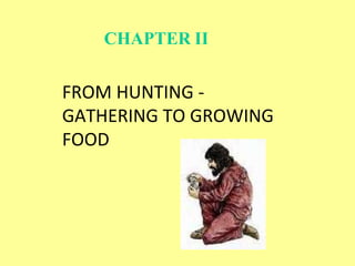 From hunting gathering to growing food.-PPT for class 6 history.pptx