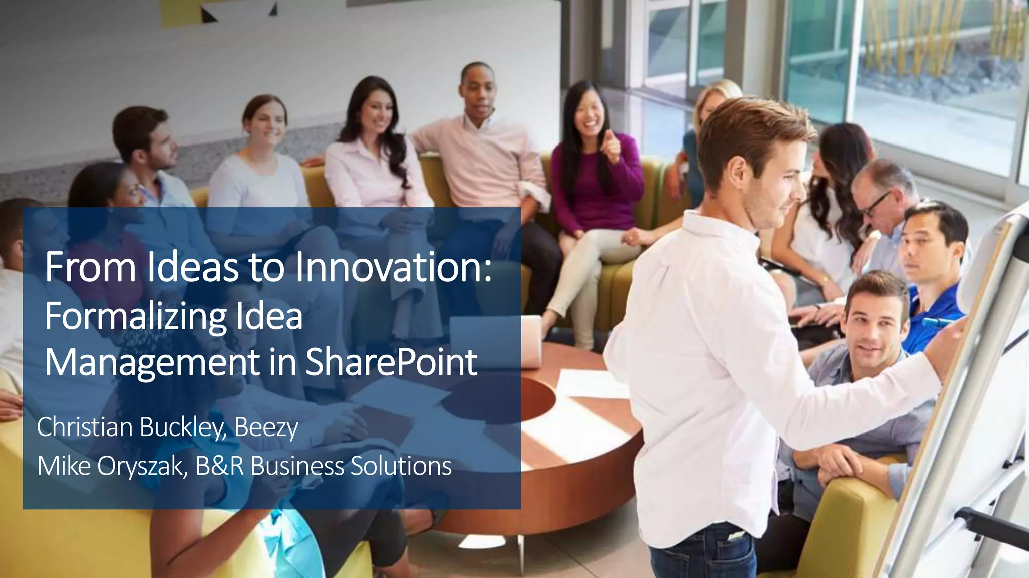 From Ideas to Innovation: Formalizing Idea Management in SharePoint | PPTX