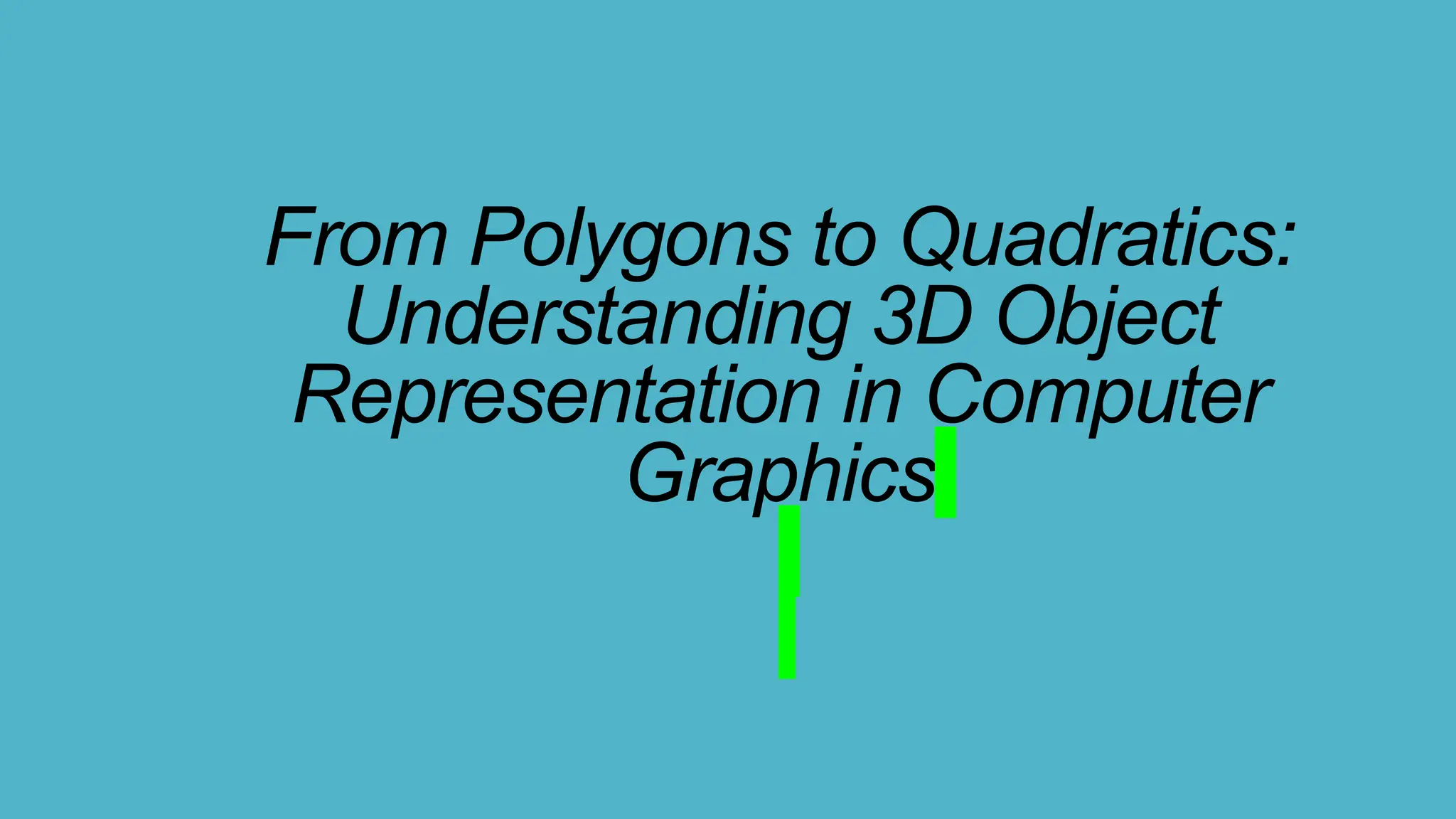 From Polygons to Quadratics.pptx | 3-D Graphics | Computer Software and Applications