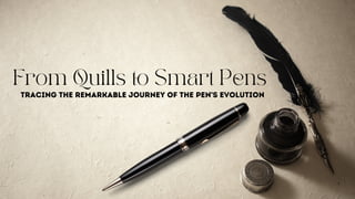 From Quills to Smart Pens Tracing the Remarkable Journey of the Pen's ...