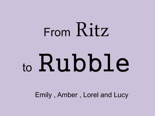 From Ritz to Rubble | PPT