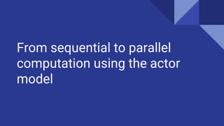 From sequential to parallel through the actor model | PDF