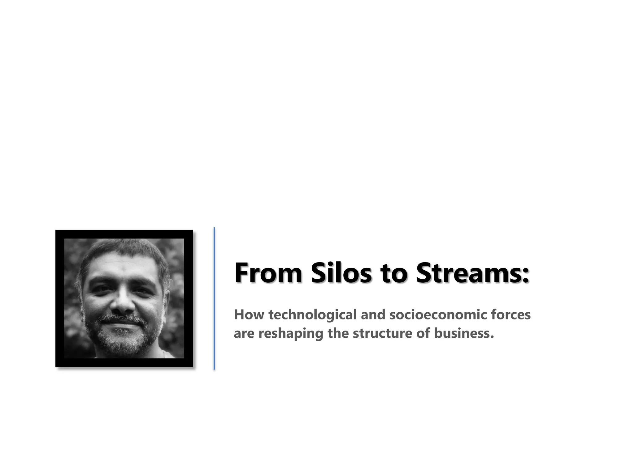 From Silos To Streams: The Evolving Structure of Business | PDF