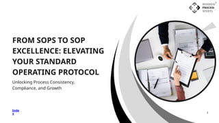 From SOPs to SOP Excellence_ Elevating Your Standard Operating Protocol.pptx