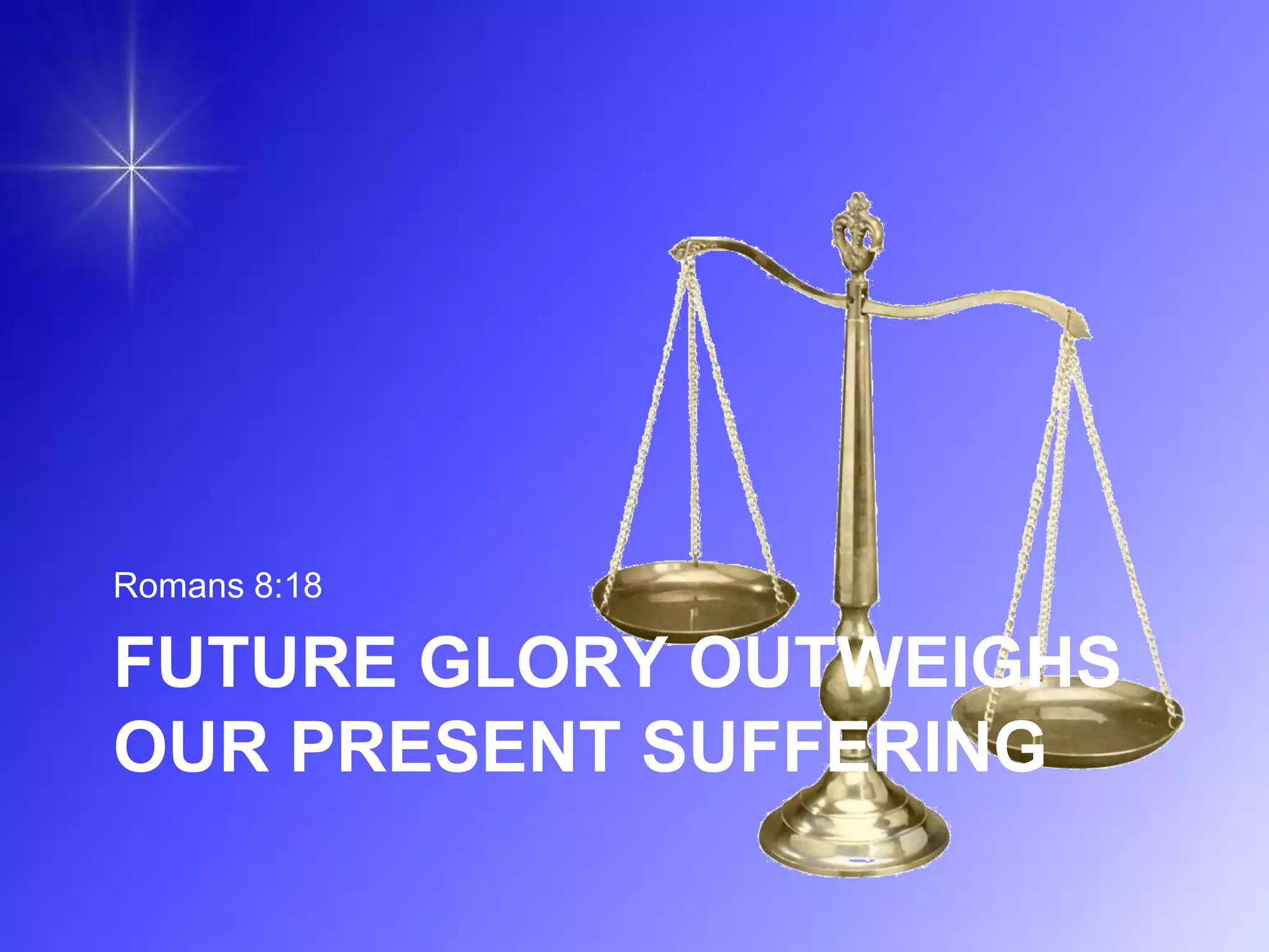 From Suffering To Glory - Romans 8:18-30 | PPTX