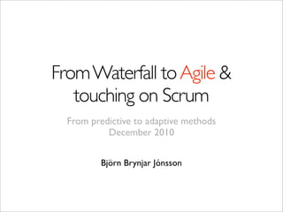 From Waterfall to Agile - from predictive to adaptive methods | PDF
