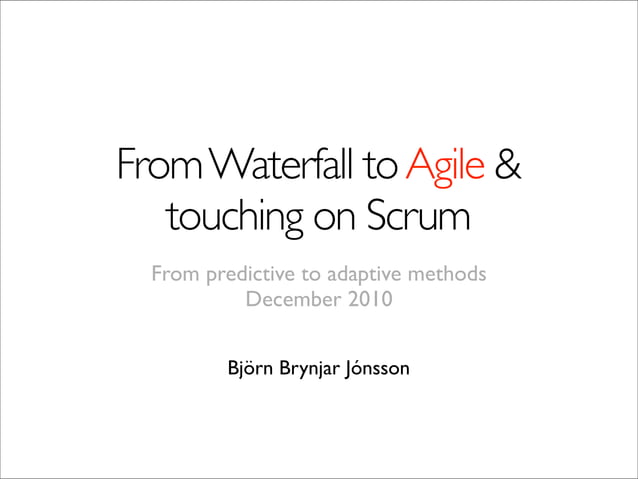 From Waterfall to Agile - from predictive to adaptive methods | PPT