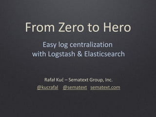 From Zero to Hero - Centralized Logging with Logstash & Elasticsearch | PPT