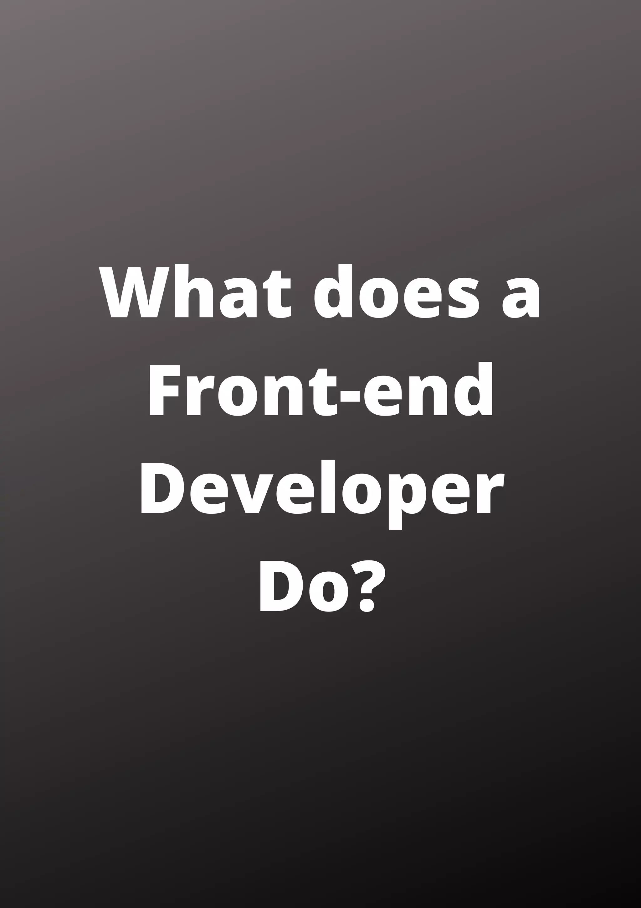 Front end developer responsibilities what does a front-end developer do ...