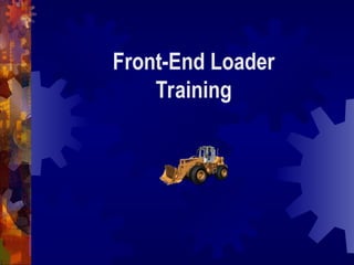 Front-End_Loader_Training IN POWER POINT(1).ppt