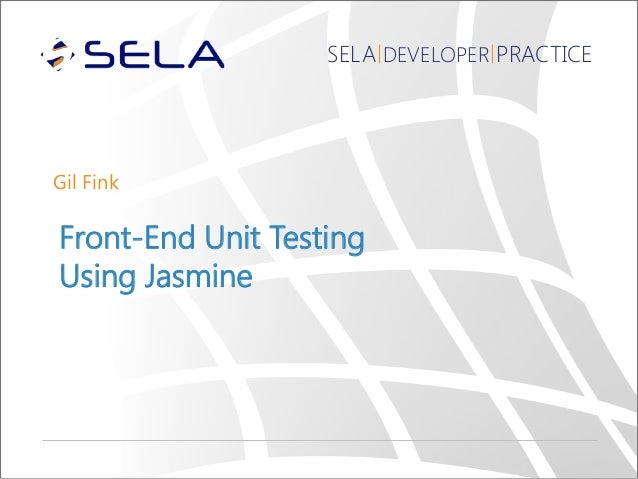 Front end unit testing using jasmine Front end unit testing using jasmine