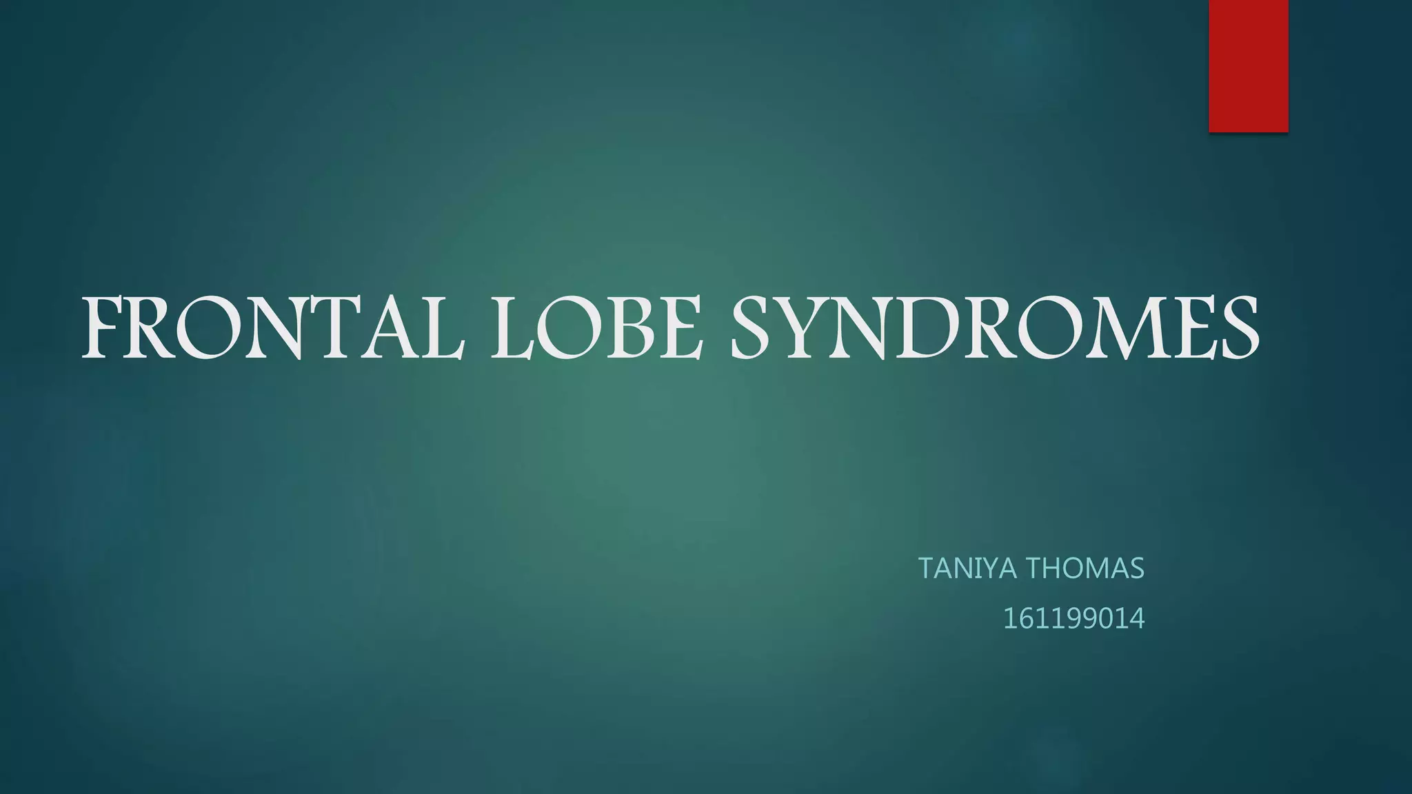 Frontal lobe syndromes | PPTX