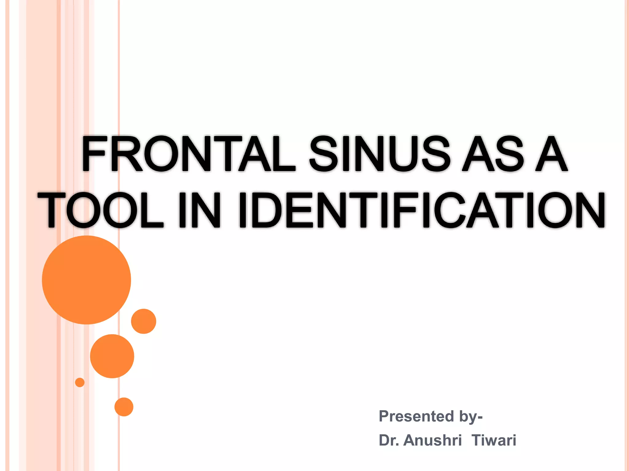 Frontal sinus as a tool in identification | PPT
