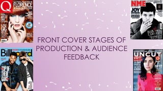 Front cover stages of production & audience feedback | PPT