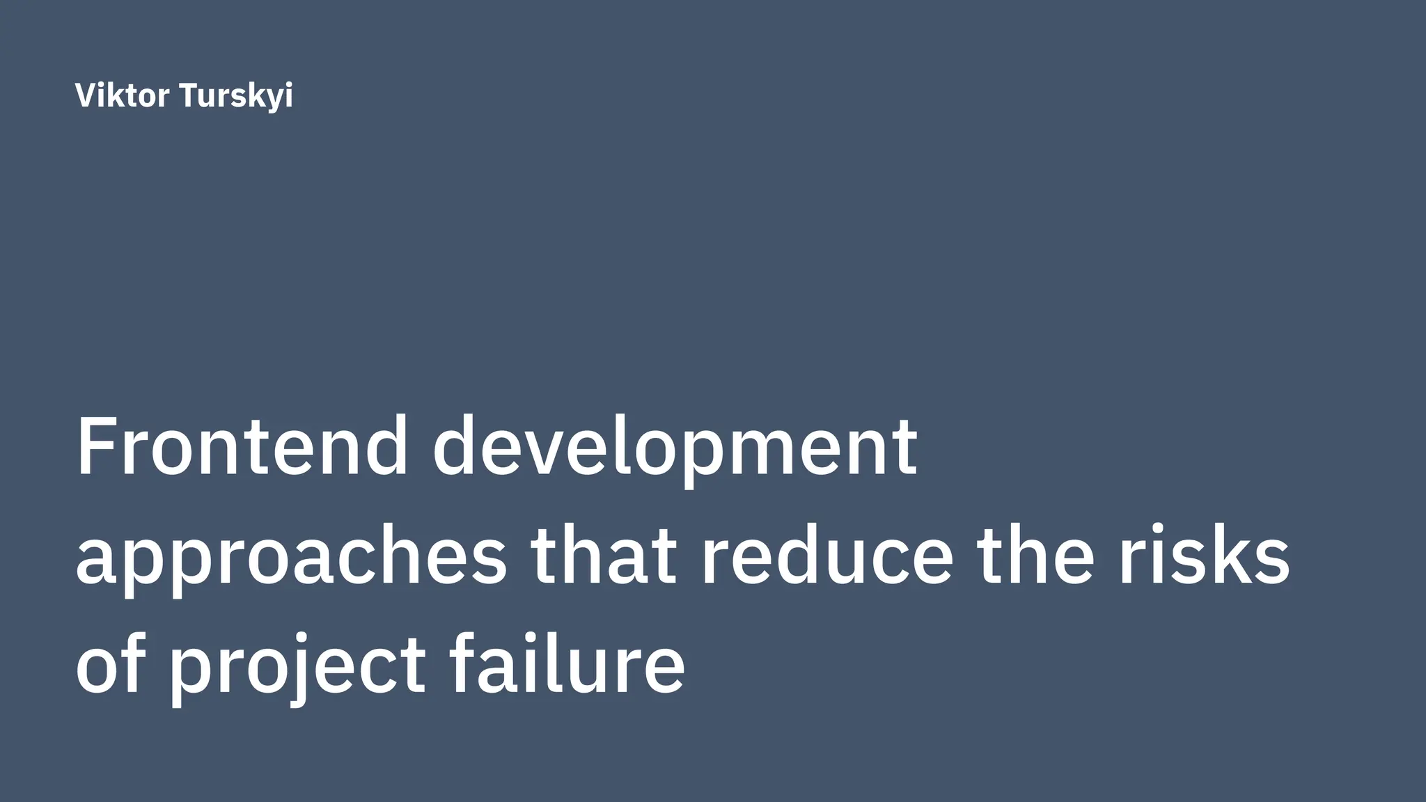 "Impact of front-end architecture on development cost", Viktor Turskyi ...
