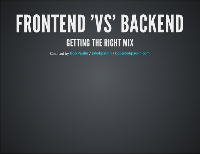 Frontend 'vs' Backend Getting the Right Mix | PPT Frontend 'vs' Backend Getting the Right Mix | PPT