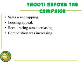 Frooti - Digen Verma Campaign | PPTX