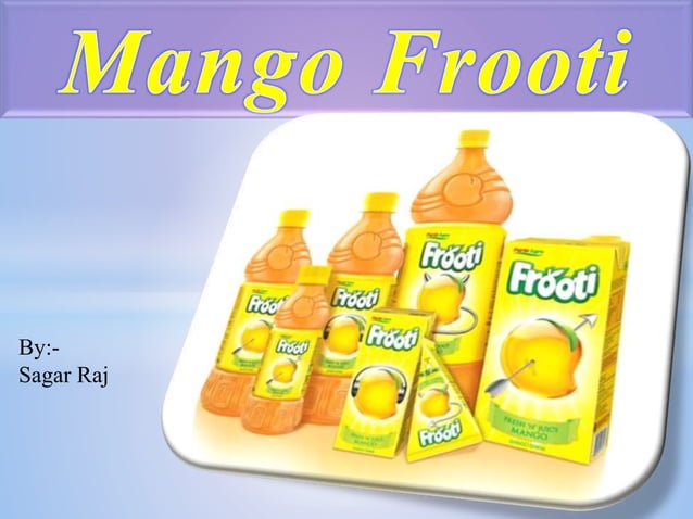 Frooti final ppt | PPTX | Food & Drink