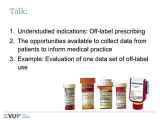 Using Patient Reported Outcomes to Inform Offlabel Prescribing | PPT