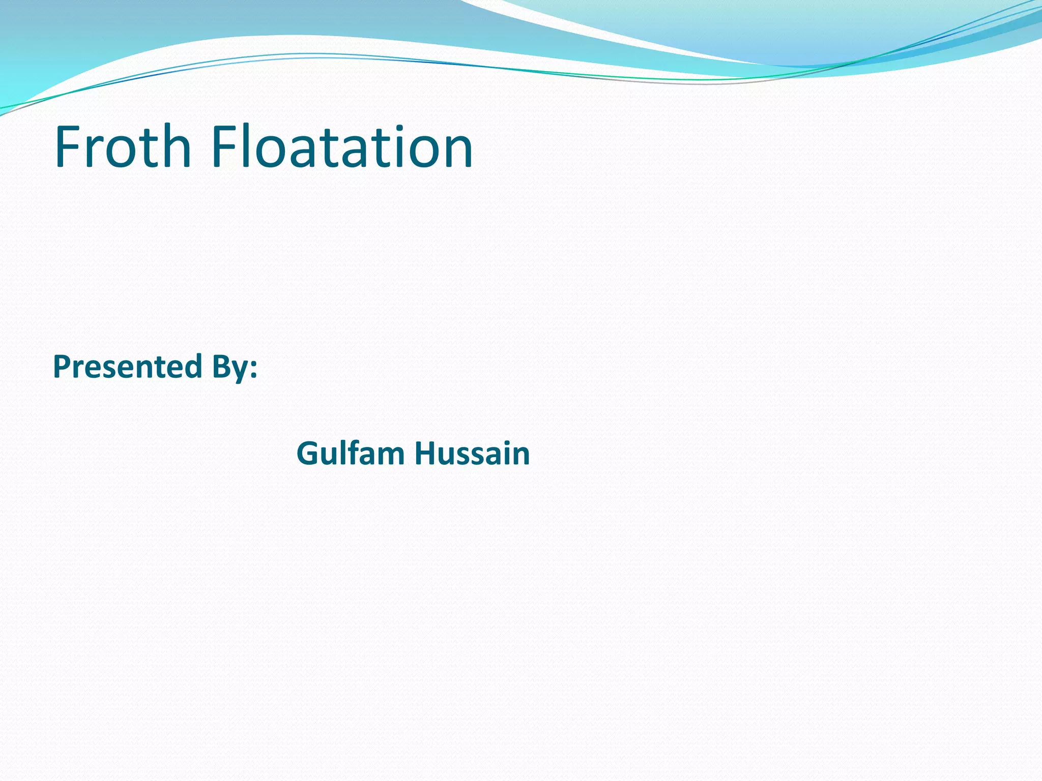 Froth floatation | PPTX