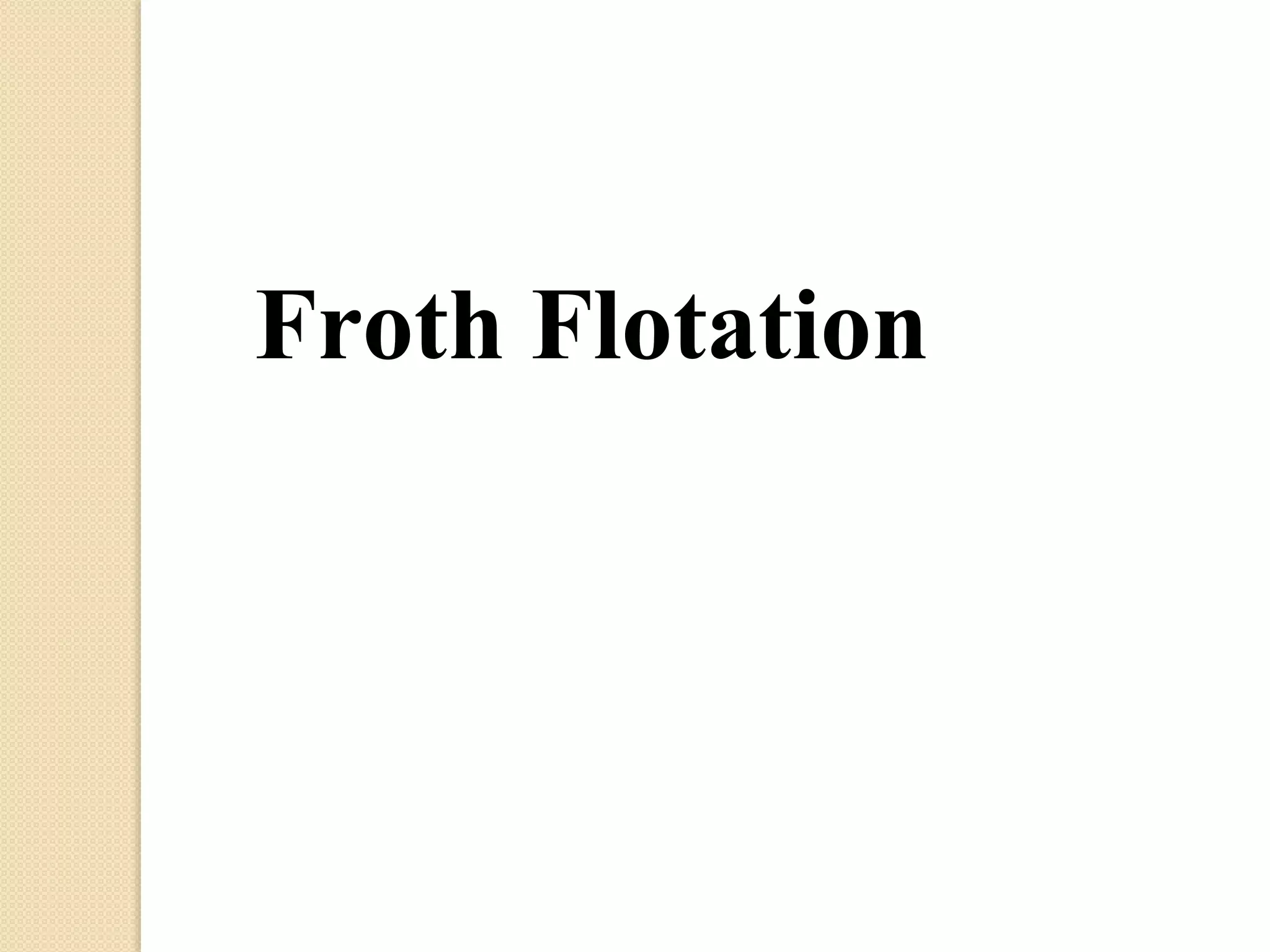 Froth flotation | PPTX