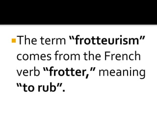 Frotteurism and Pedophilia.report | PPTX