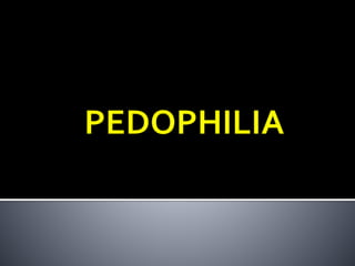 Frotteurism and Pedophilia.report | PPTX