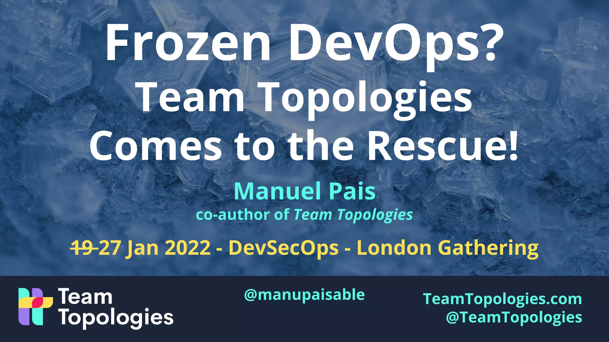 Frozen DevOps? Team Topologies Comes to the Rescue! @ DevSecOps - London Gathering, Jan 2022 | PPT