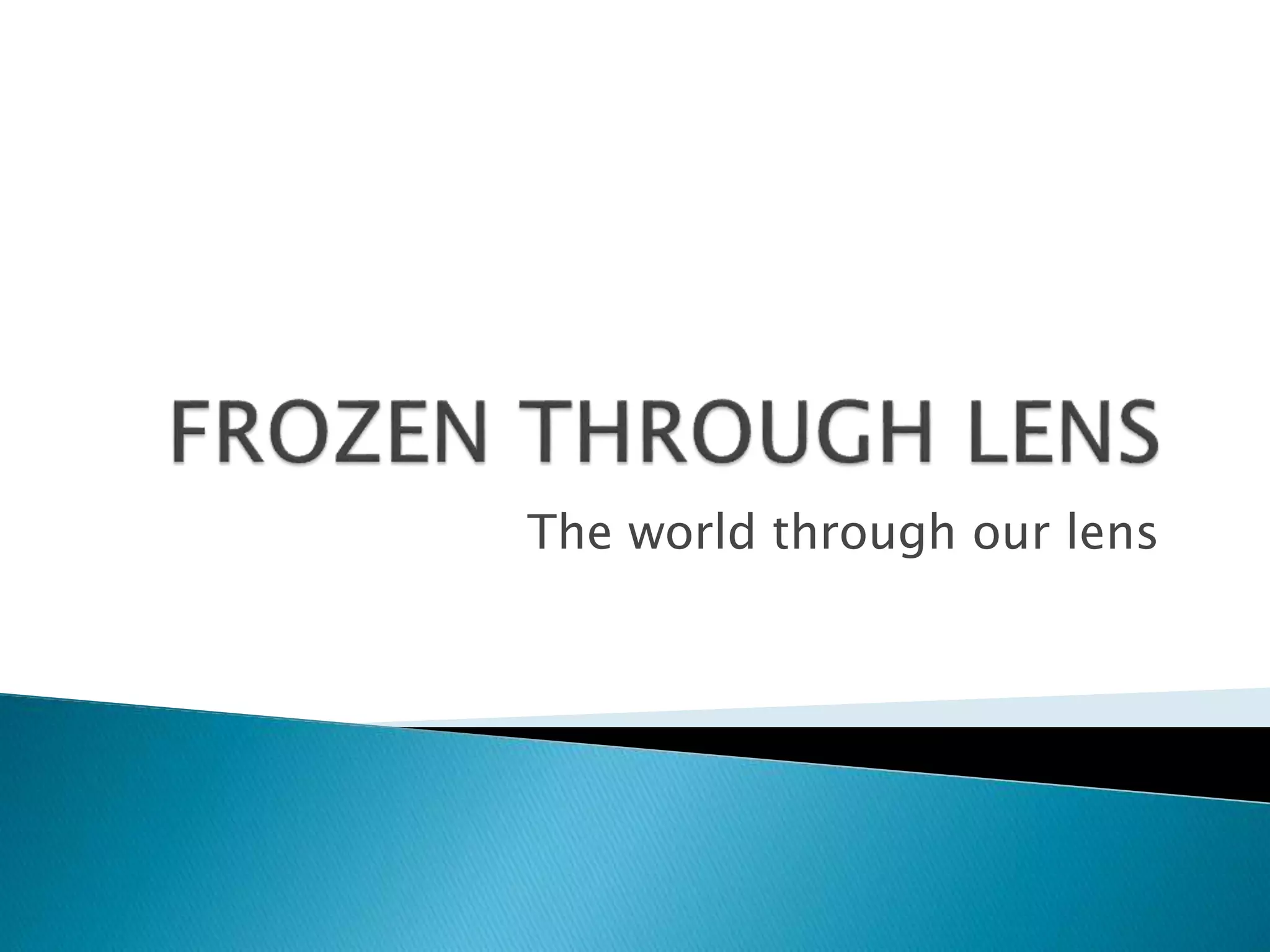FROZEN THROUGH LENS ppt.pptx