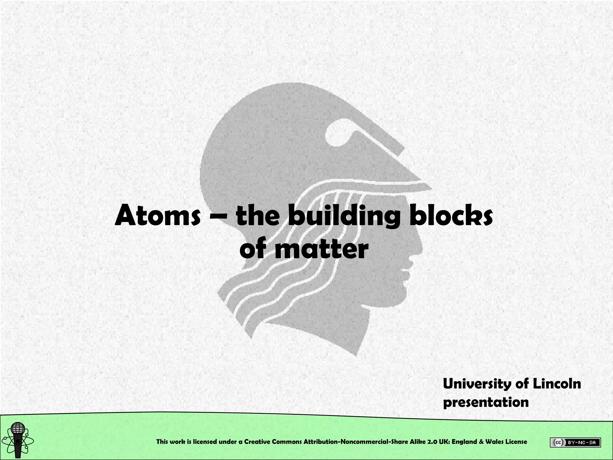Chemical Structure: Structure of Matter. Atoms – the building blocks of ...