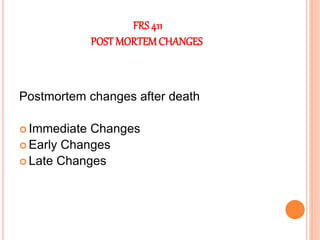 FRS 411-POST MORTEM CHANGES.ppt